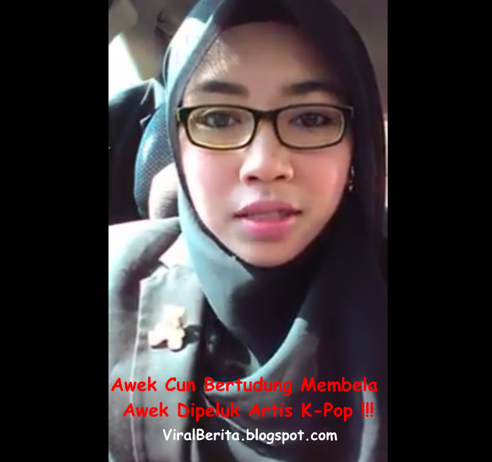 Awek Cun Bertudung Membela Awek Dipeluk Dan Dicium Artis K Pop Viralberita