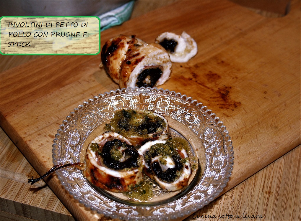 INVOLTINI DI PETTO DI POLLO CON PRUGNE E SPECK | CUCINA SOTTO A LIVARA