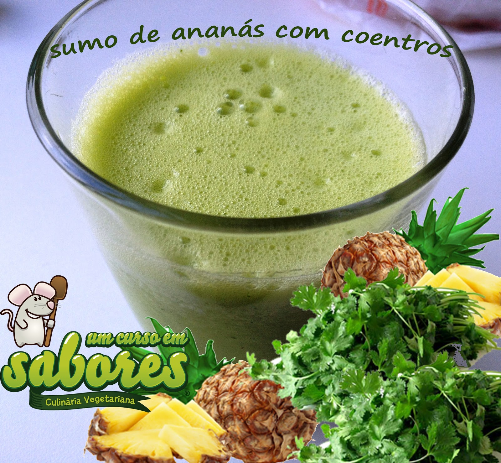 sumo de ananás com coentros ~ Um Curso em Sabores