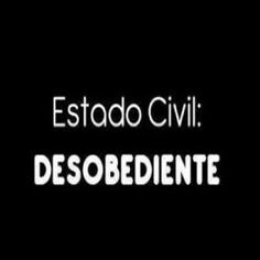 desobediente o obediente en ciertas situaciones?