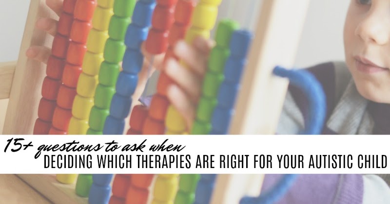How to Decide Which Therapies are Right for Your Autistic Child | And ...