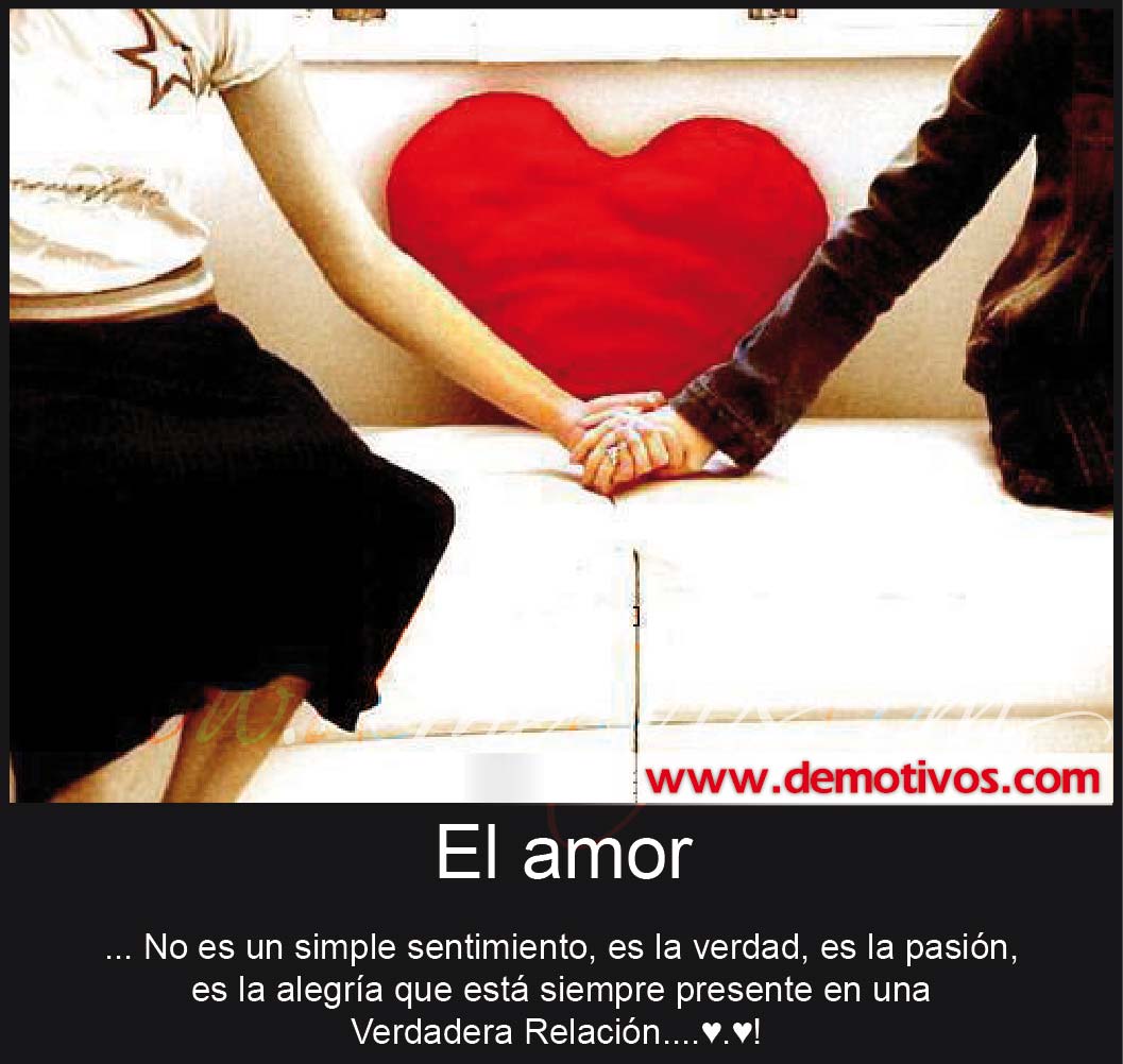 El Amor No es un simple Sentimiento, es La Verdad, es la Pasión, es la ...