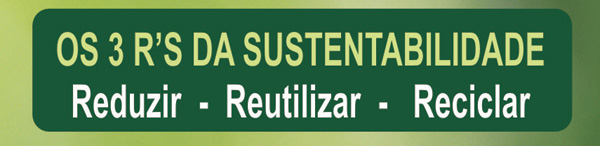 Coisas Tantas de Renato Hirtz: Os 3 Rs da sustentabilidade