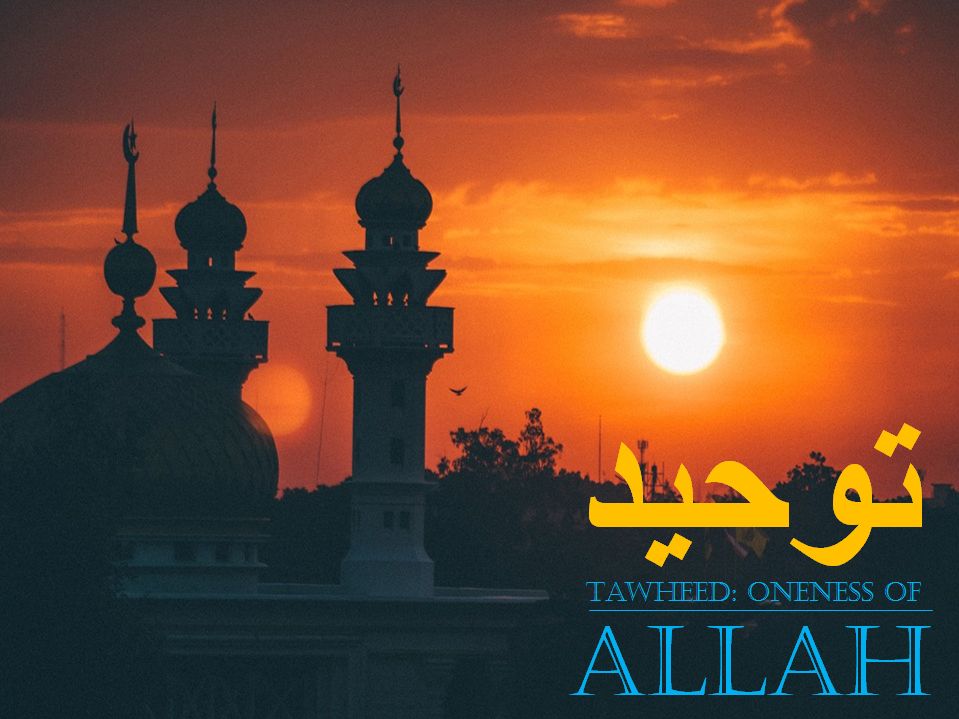 Concept of Tawheed in Islam- The Oneness of Allah