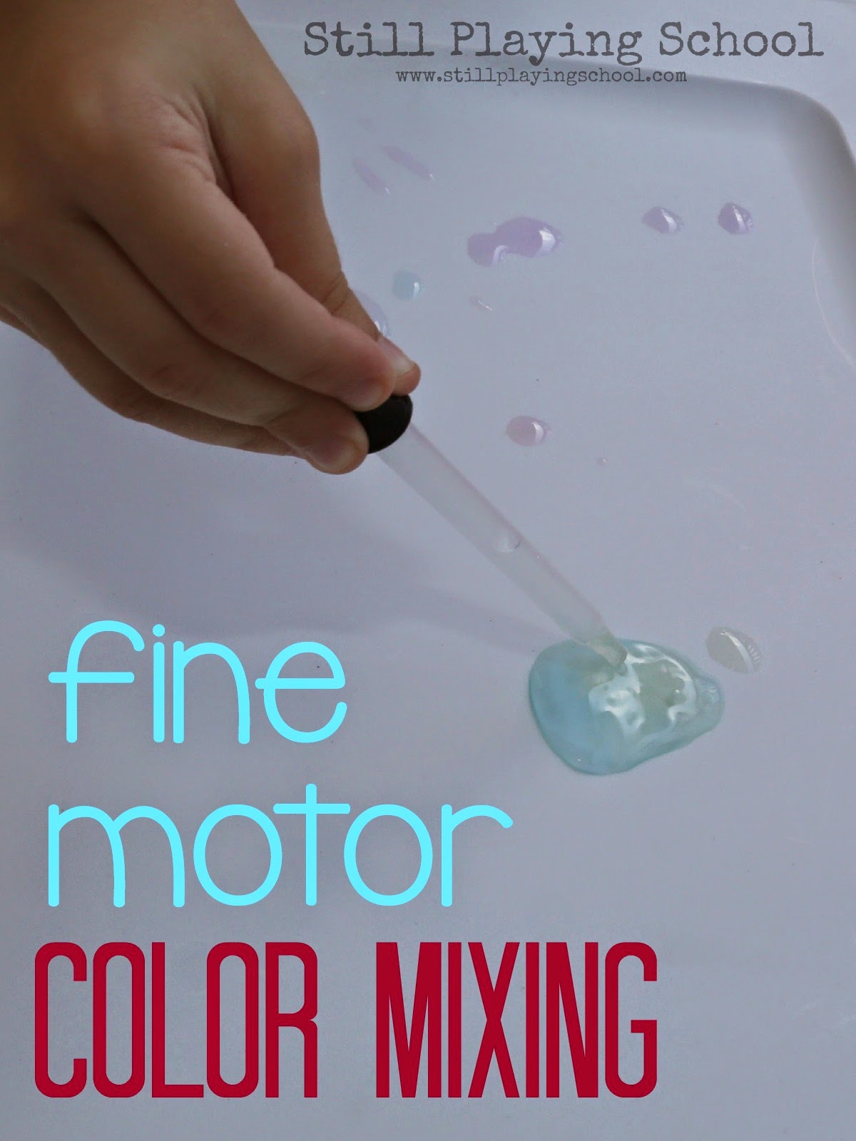 Fine Motor Color Mixing for Kids | Still Playing School