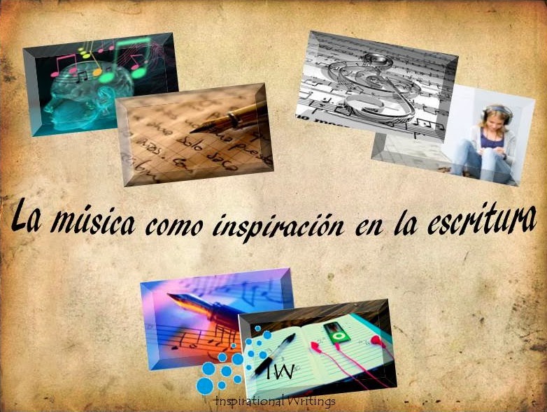 Inspirational Writings: La música como inspiración en la escritura