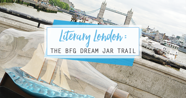 Page to Stage Reviews: Literary London: The BFG Dream Jar Trail