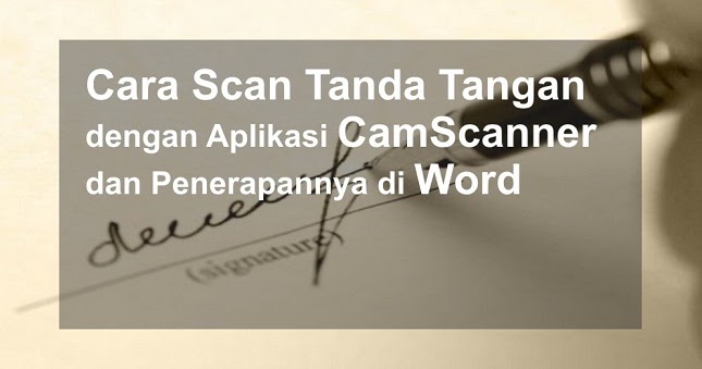 Cara Scan Tanda Tangan dengan Aplikasi CamScanner dan Penerapannya pada ...