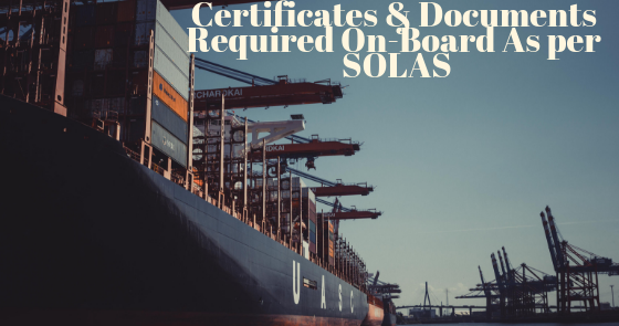 Certificates & Documents Required On-Board As per SOLAS