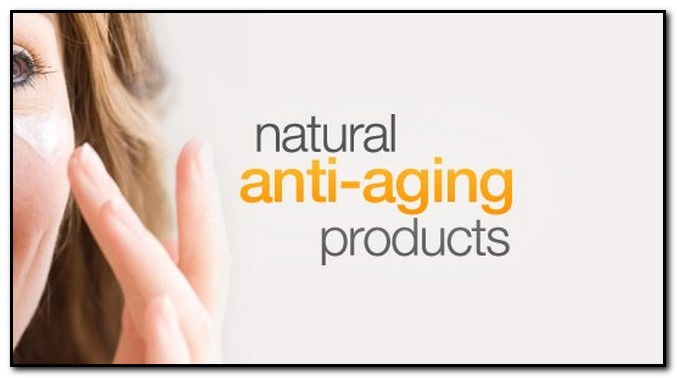 5 Natural Anti Aging Products Is Reliable - SKIN PROBLEMS