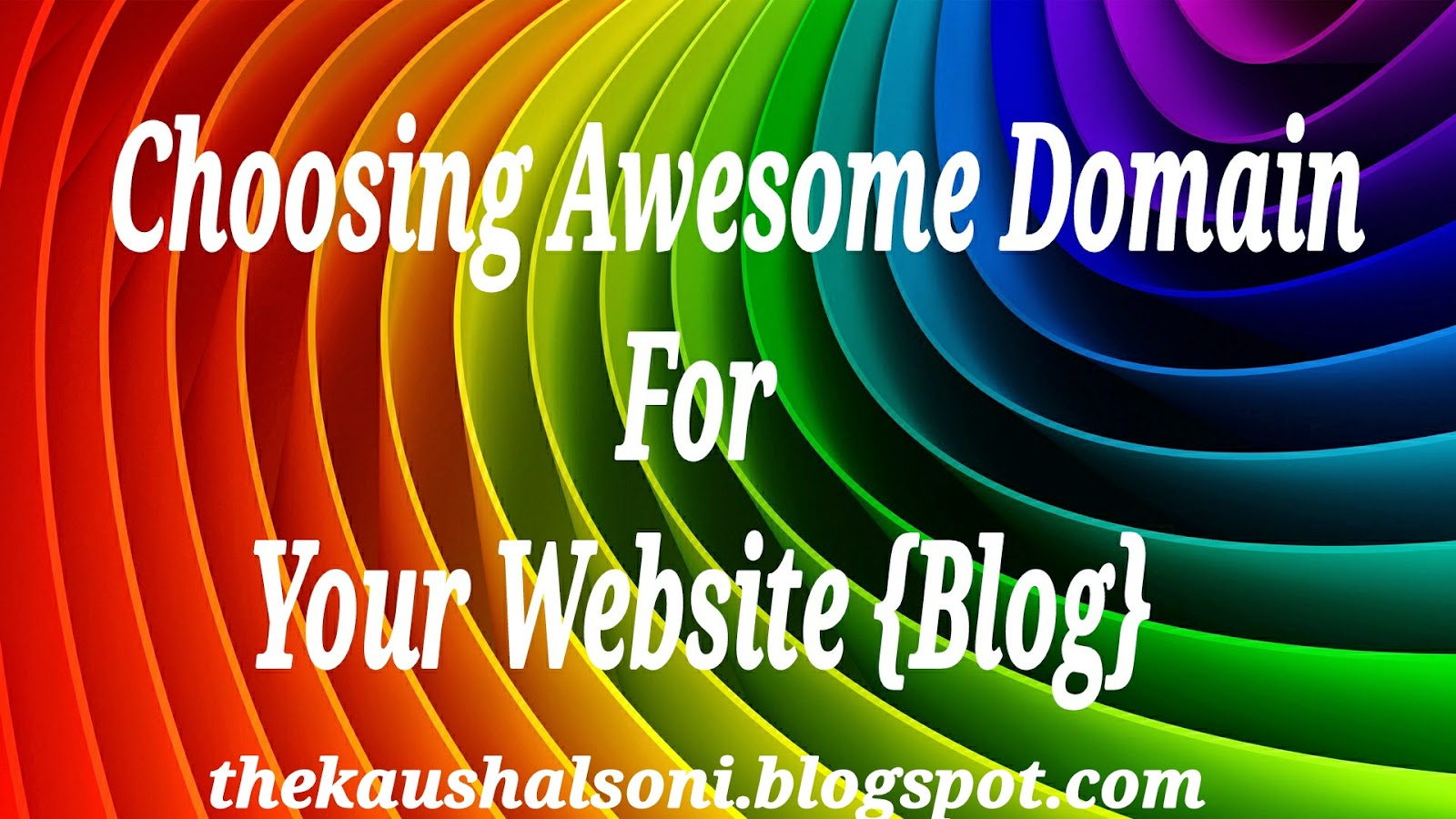 Choosing Awesome Domain for your Website {Blog} | Kaushal Soni