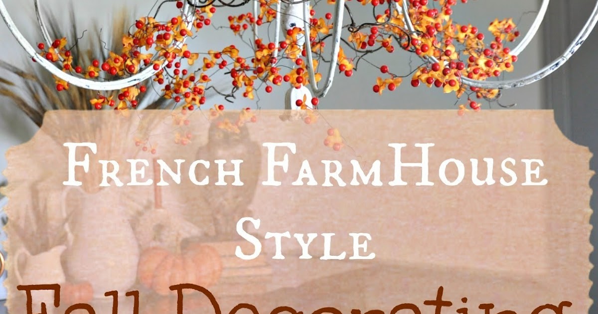 Serendipity Refined Blog: Inside The French Farmhouse: Fall Decorating ...