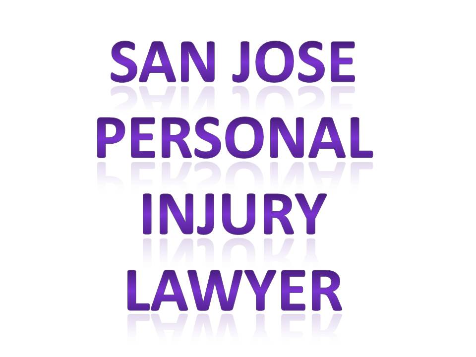 PERSONAL INJURY LAWYER: San Jose Personal Injury Lawyer or Attorney