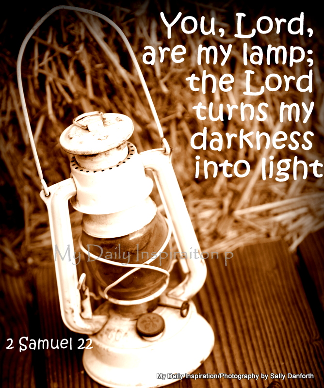 The Lord turns my darkness into light