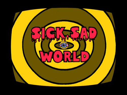 Sick Sad World