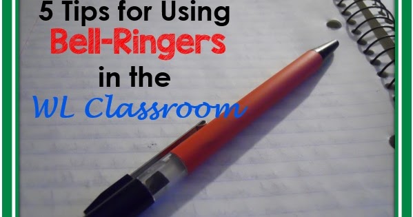 Language Teachers' Cafe: 5 Tips for Using Bell-Ringers in the WL Classroom