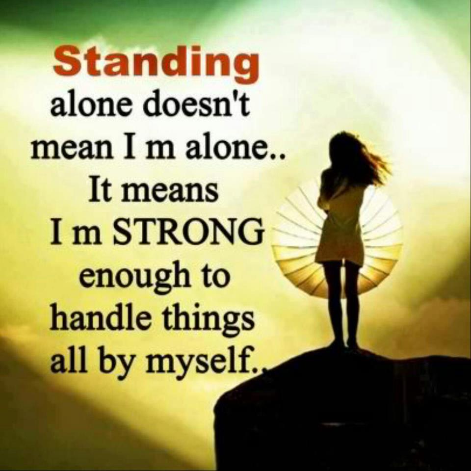 Standing Alone doesn't Mean I M alone | Images With Love Quotes