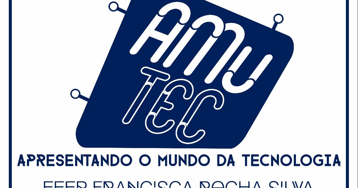 EEEP Francisca Rocha Silva - Jaguaruana/Ce: AMuTec: Apresentando o ...