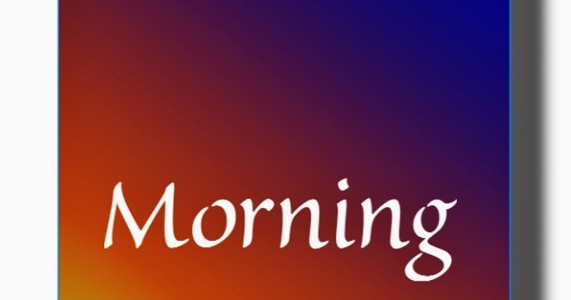 Ramblings...Essays and Such...: Morning