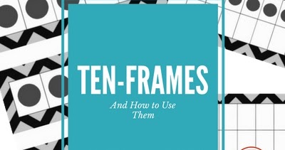 Ten-Frames and How to Use Them: A Math Story - Teaching Works