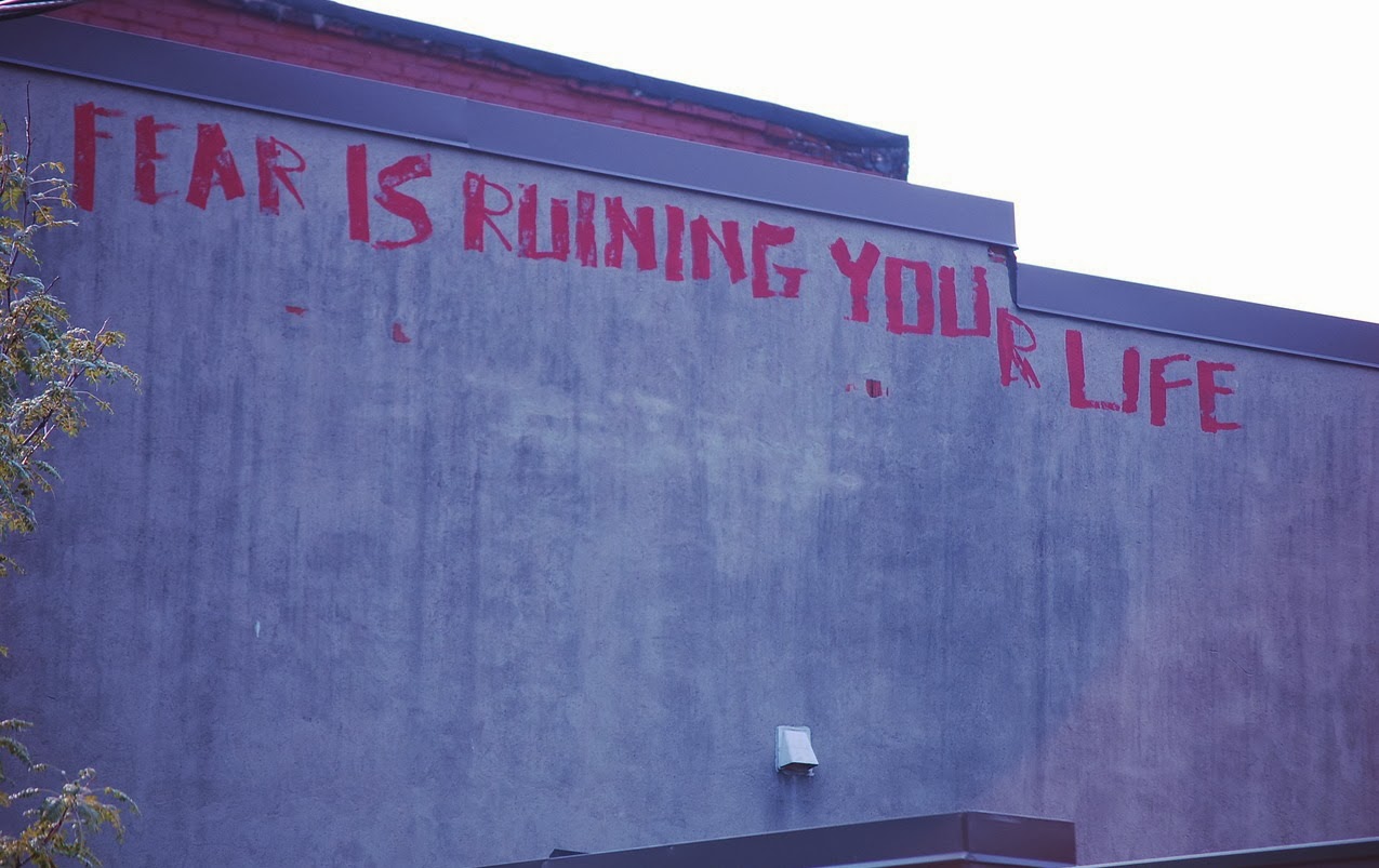 Toronto things: Toronto Pictures: "Fear is ruining your life"