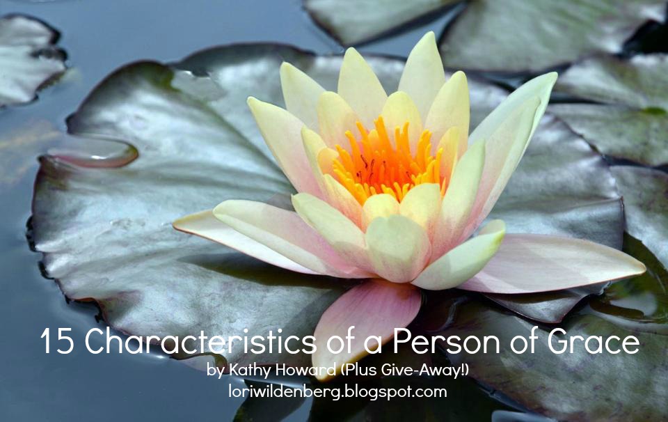 15 Characteristics of a Person of Grace - Lori Wildenberg