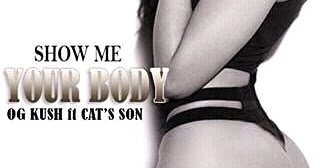 Cat's Son RF & OG Cush - Show Me Your Body [DOWNLOAD MP3 - 2016] | Double Kay Crew