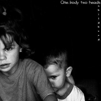 Descarga gratis el nuevo EP de One Body Two Heads "Childhood" | El ...