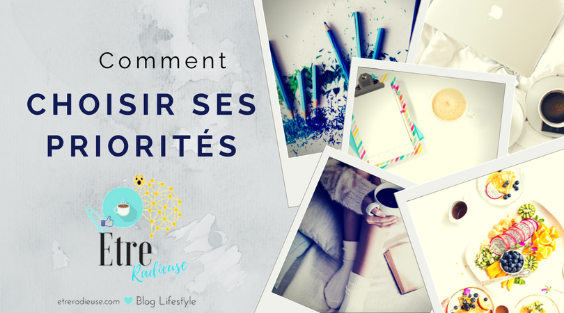 Comment choisir ses priorités? - Etre Radieuse par Josianne Brousseau ...