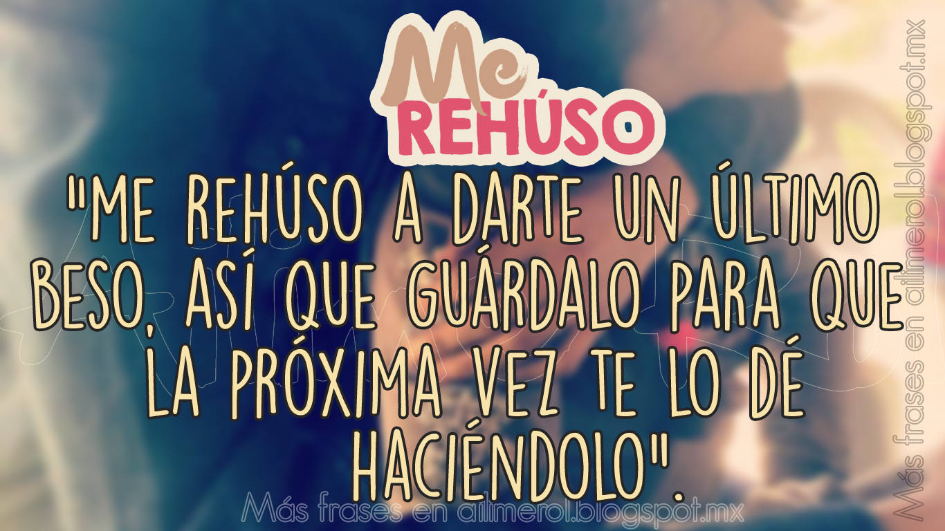 Me Rehúso - Danny Ocean [Frases] - Ailime Rol