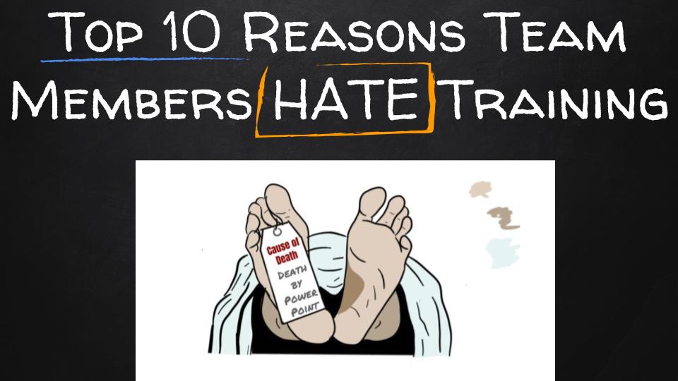 Training Tips, Techniques & Ideas: Top 10 Reasons Team Members HATE ...