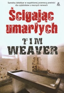 czytelnia książek wszelakich: Tim Weaver „Ścigając umarłych”