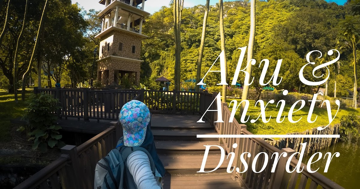 Pengalaman Sebagai Pesakit Anxiety Disorder!! Aku Semakin Baik - Ana Suhana