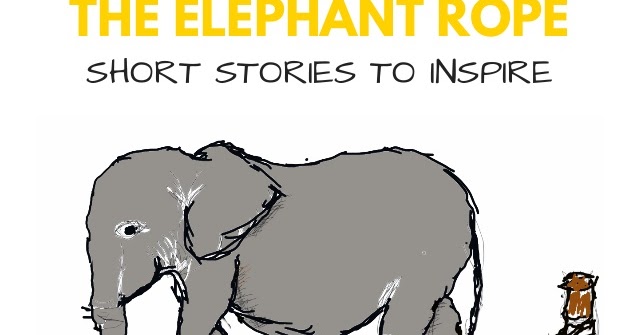Inspiration Story- The Elephant Rope