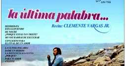 Hippito y sus chatarritas...!: Clemente Vargas Jr. - La Ultima Palabra ...