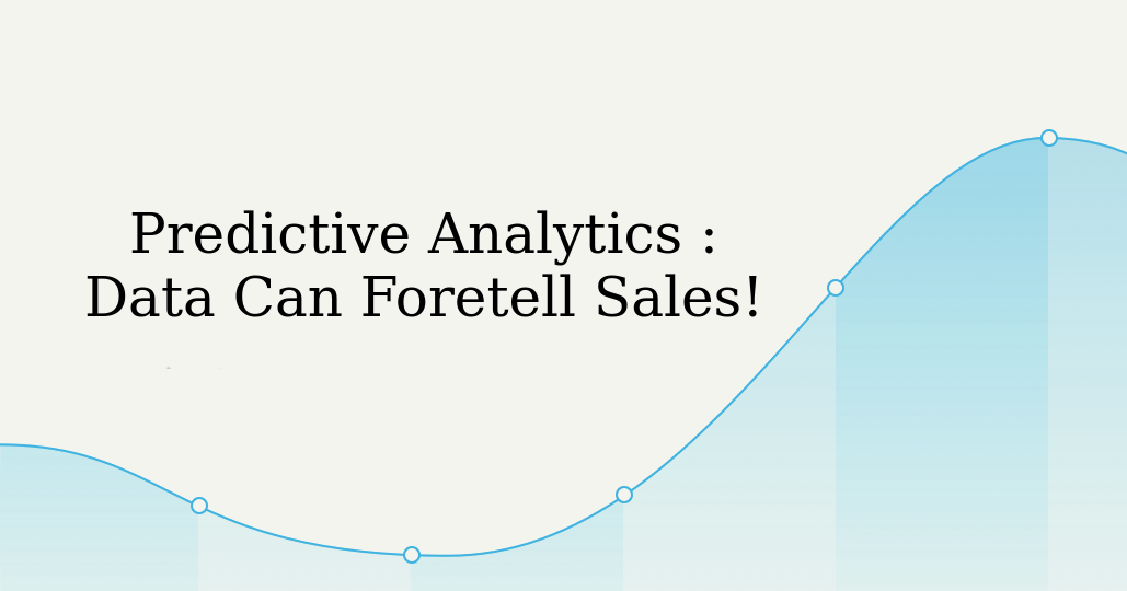 Predictive Analytics: Data Can Foretell Sales!