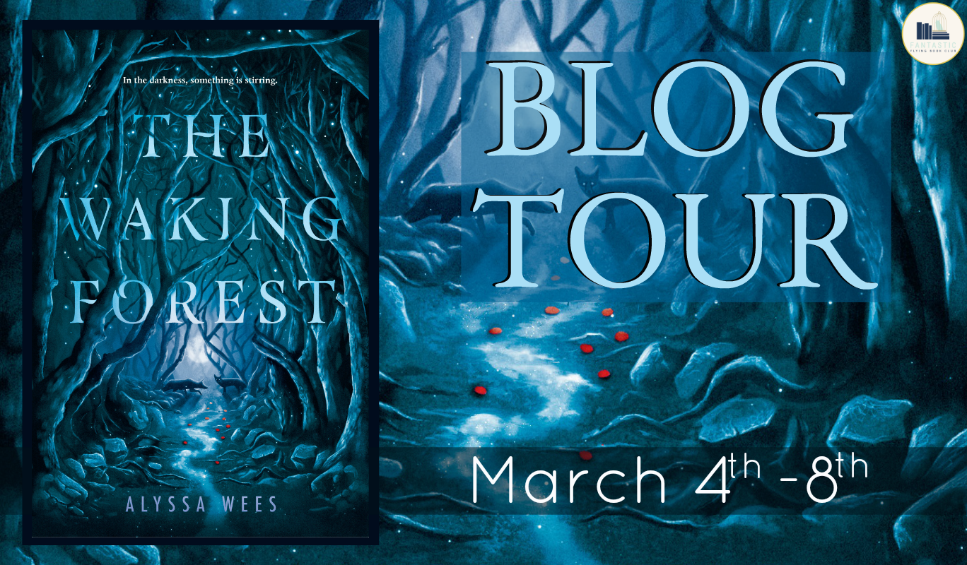 Tour Schedule: The Waking Forest by Alyssa Wees / The Fantastic Flying Book Club