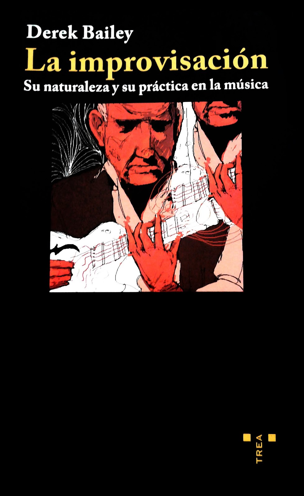 "La improvisación. Su naturaleza y su práctica en la música" Derek Bailey