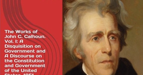 O SUBVERSIVO DO SÉCULO XXI: Disquisition on Government , John C. Calhoun