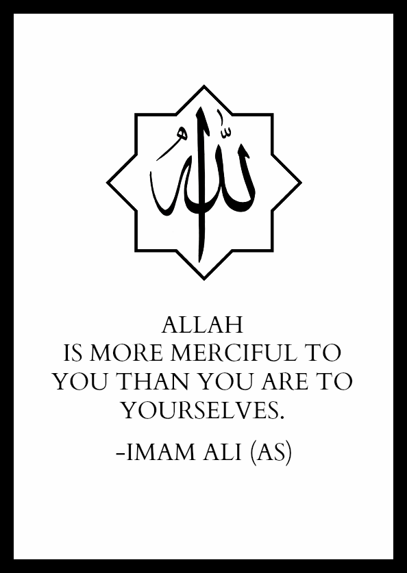 Hazrat Ali Quotes: ALLAH IS MORE MERCIFUL TO YOU THAN YOU ARE TO ...