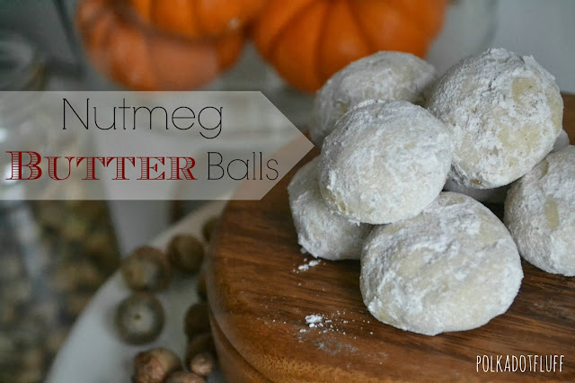 Polkadot Fluff: Nutmeg Butter Balls