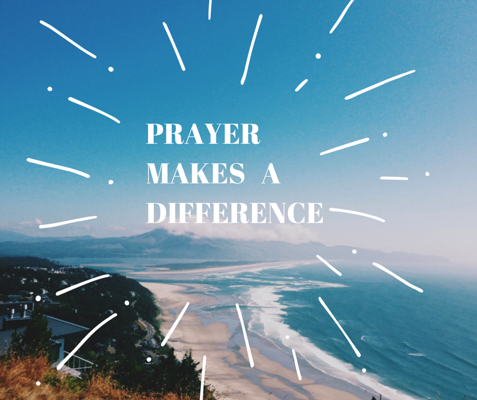 The Heavenly Blessings: PRAYER MAKES A DIFFERENCE
