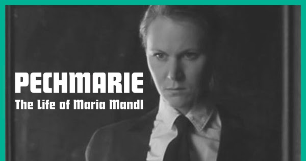 "Pechmarie" The Life of Maria Mandl [FILM]