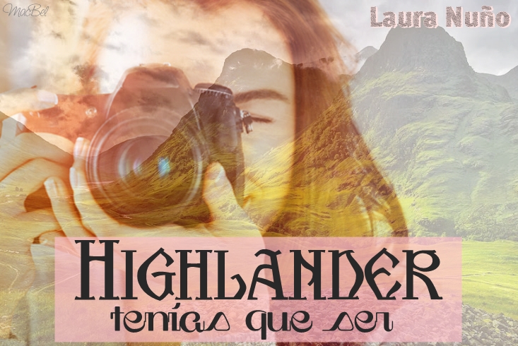 Bookceando Entre Letras: HIGHLANDER TENÍAS QUE SER - LAURA NUÑO