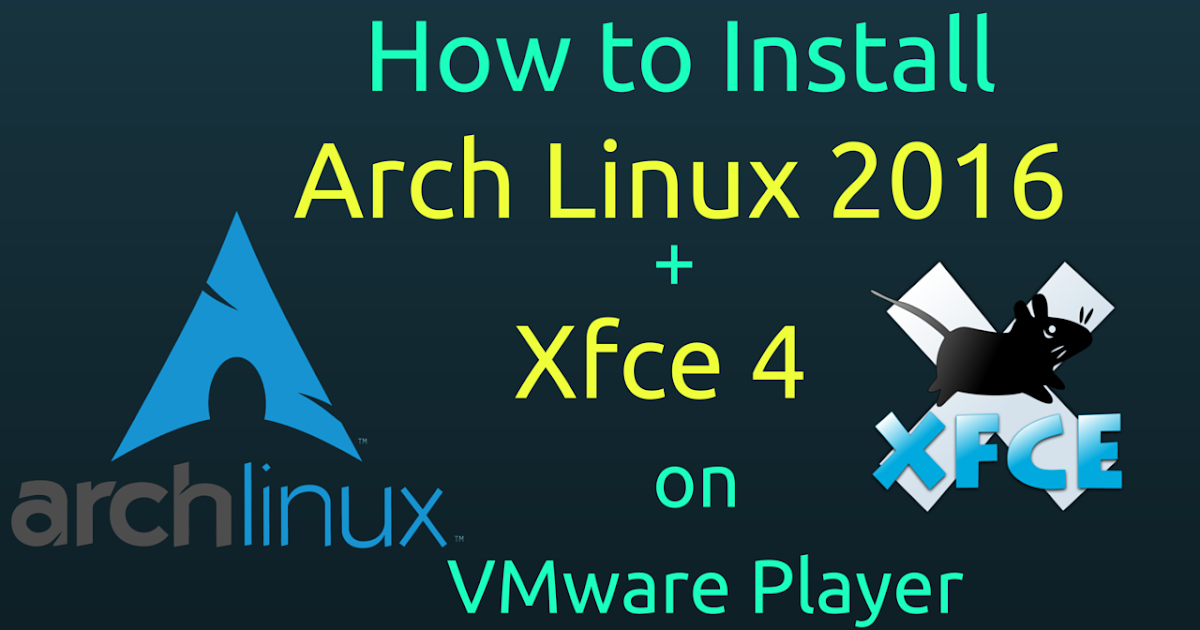 How To Install Arch Linux 2016 Xfce 4 Desktop and VMware Tools on ...