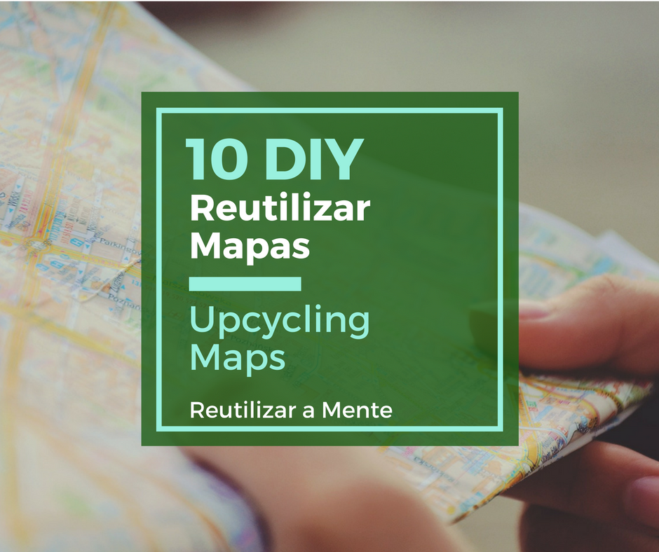 10 Maneira de Reutilizar Mapas! / 10 Ways to Upcycle Maps! - Reutilizar ...