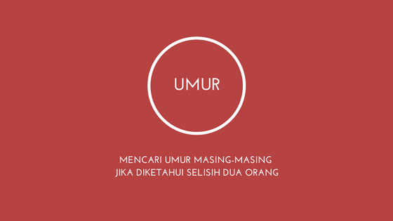 Perbandingan Umur A, B dan C adalah 3 : 4 : 5. Jika Selisih Umur A dan ...