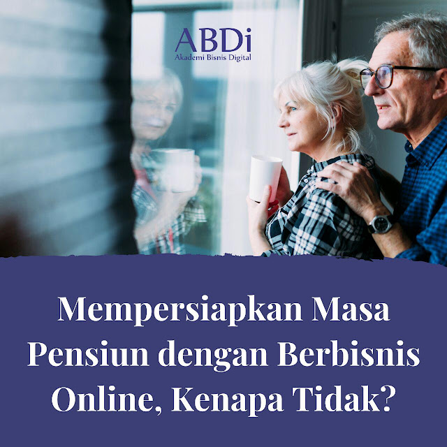 Persiapan Masa Pensiun - Akademi Bisnis Digital