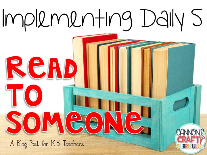 Cannon's Crafty Curriculum: Implementing Daily 5 - Read to Someone