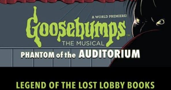 All Things Performing Arts: Goosebumps, the musical, Phantom of the ...